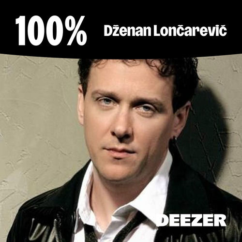 Playlist 100% Dženan Lončarević | À écouter sur Deezer