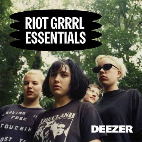 Playlist Riot Grrrl Essentials | Ouvir na Deezer