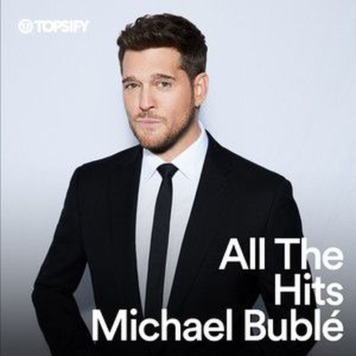 Playlist All The Hits - Michael Bublé | Ouvir na Deezer