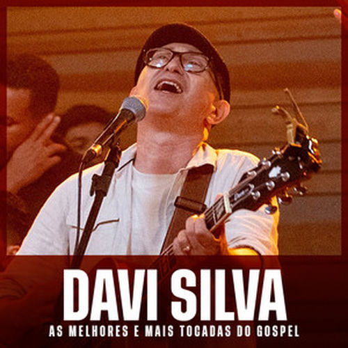 Playlist DAVI SILVA | As Melhores e Mais Tocadas do Gospel | Ouvir na Deezer