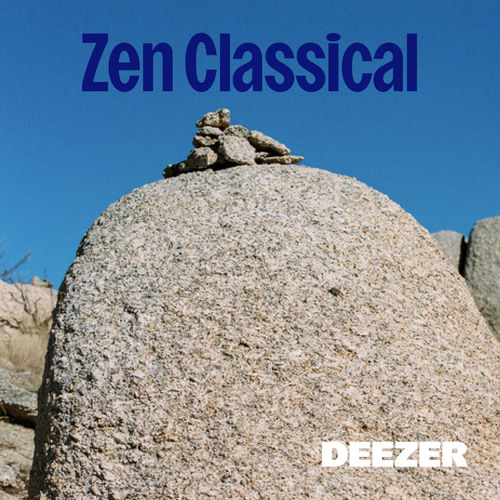 Playlist Zen Classical | À écouter sur Deezer