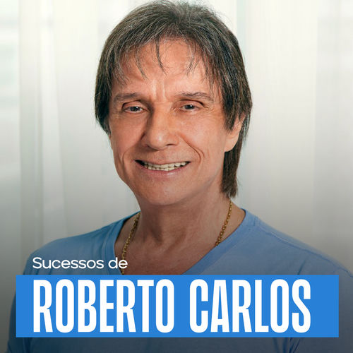 Playlist Roberto Carlos - Sucessos 🌹 As Melhores do Rei | Ouvir na Deezer