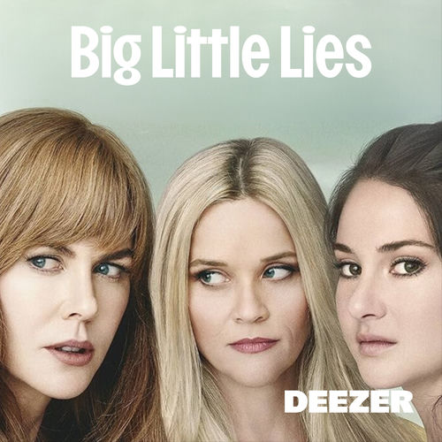 Big Little Lies soundtrack playlist | Listen on Deezer