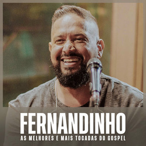 Playlist FERNANDINHO | As Melhores e Mais Tocadas do Gospel | Ouvir no Deezer