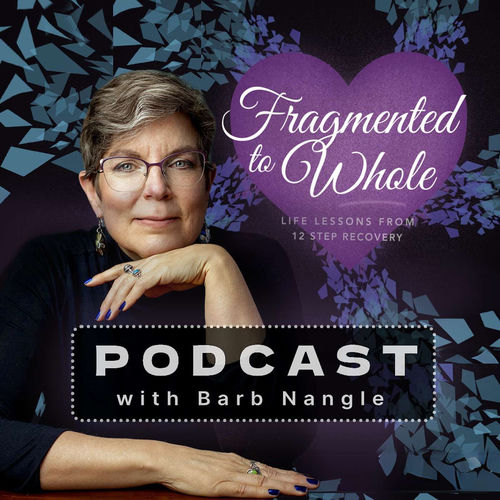 Listen to Fragmented to Whole: Life Lessons from 12 Step Recovery ...