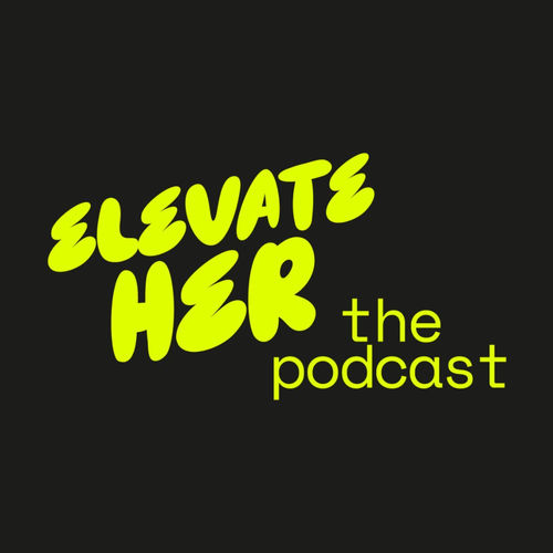 Listen to Elevate Her podcast | Deezer