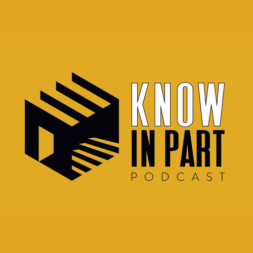 Listen to Know In Part Podcast podcast | Deezer