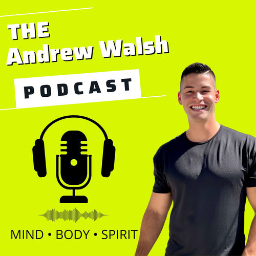 Escucha el podcast The Andrew Walsh Podcast - MIND | BODY | SPIRIT | Deezer