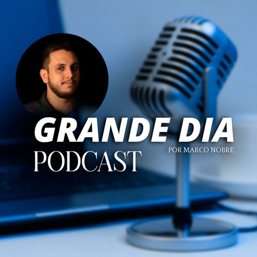 Listen to Grande Dia PodCast | por Marco Nobre podcast | Deezer