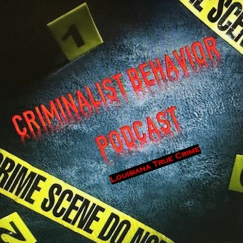 Listen to Criminalist Behavior-A Louisiana True Crime Podcast podcast ...