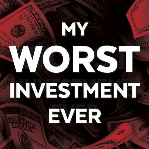Listen to My Worst Investment Ever Podcast podcast | Deezer