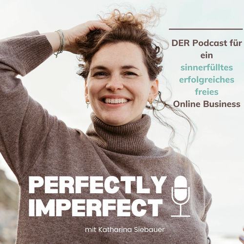 Listen to Perfectly Imperfect - Sinnerfüllt, erfolgreich, frei im Business. Podcast mit ...