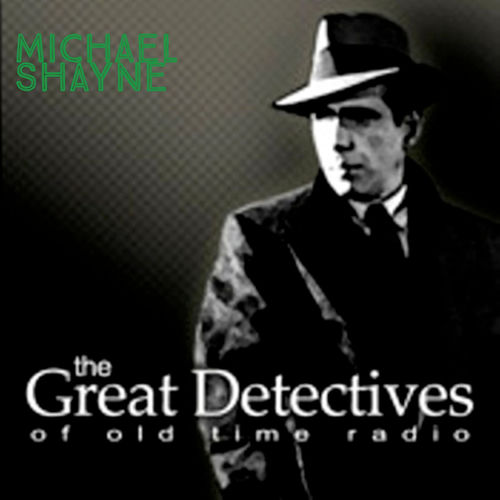 Listen to Michael Shayne Presented by the Great Detectives of Old Time ...