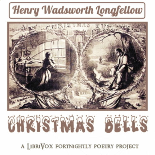 Listen to Christmas Bells (Version 2) by Henry Wadsworth Longfellow ...