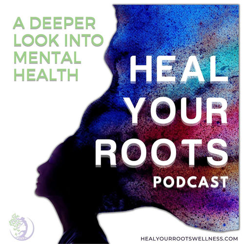 Listen to Heal Your Roots Podcast podcast | Deezer