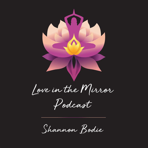Listen to Love in the Mirror Podcast with Shannon Bodie (Arnett) NBC ...