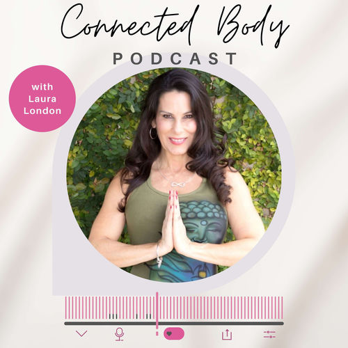 Listen to Connected Body Podcast With Laura London podcast | Deezer