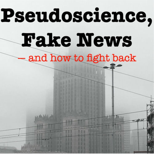Listen to Pseudoscience, Fake News and How to Fight Back podcast | Deezer