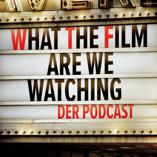 Listen to What The Film Are We Watching podcast | Deezer
