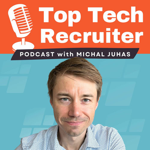 Listen to Top Tech Recruiter Podcast with Michal Juhas podcast | Deezer