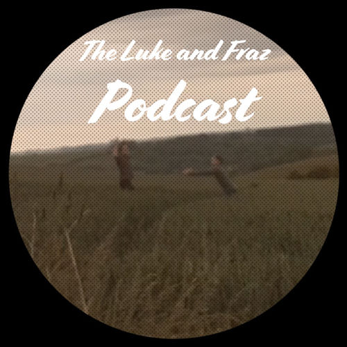 Listen to The Luke and Fraz Podcast podcast | Deezer