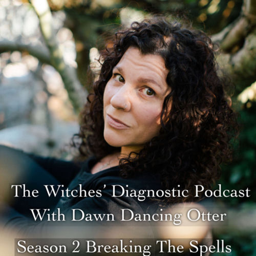 Listen to The Witches’ Diagnostic with Dawn Dancing Otter podcast | Deezer