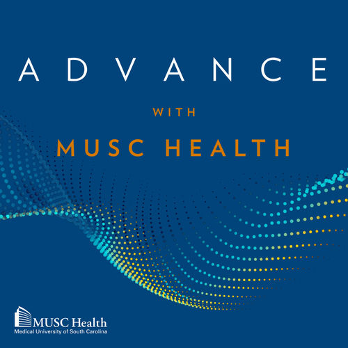 Escucha el podcast Advance with MUSC Health | Deezer