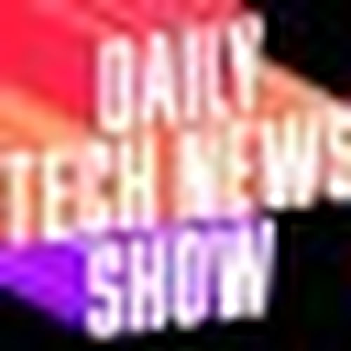 Listen to Daily Tech News Show podcast | Deezer