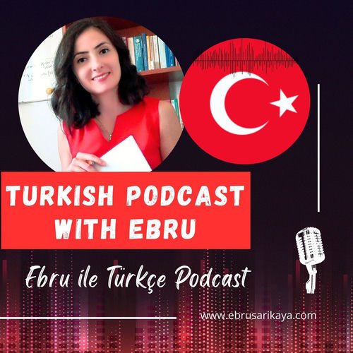 Listen to Turkish Podcast with Ebru (Intermediate Level) / Ebru ile ...