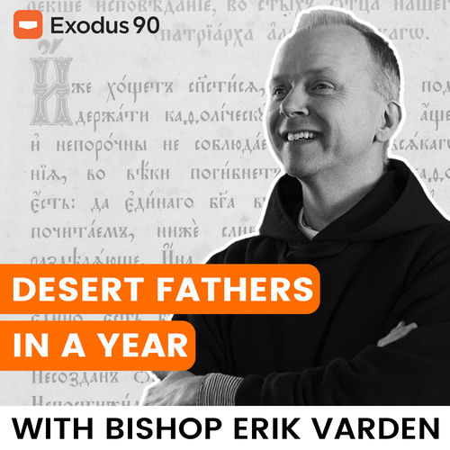 Listen to Desert Fathers in a Year (with Bishop Erik Varden) podcast ...