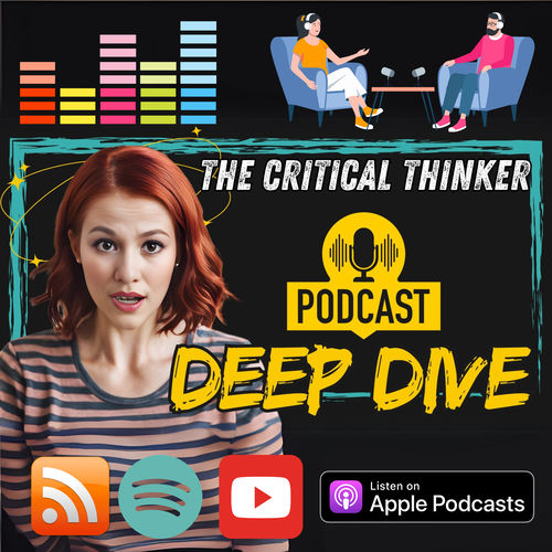 Listen to The Critical Thinker DEEP DIVE video-podcast podcast | Deezer