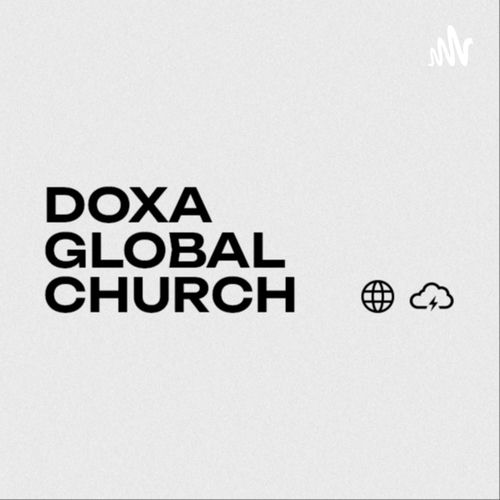 Listen to Doxa Global Church podcast | Deezer