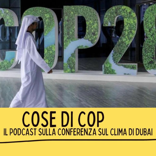 Listen to Cose di Cop28 - Il diario da Dubai podcast | Deezer