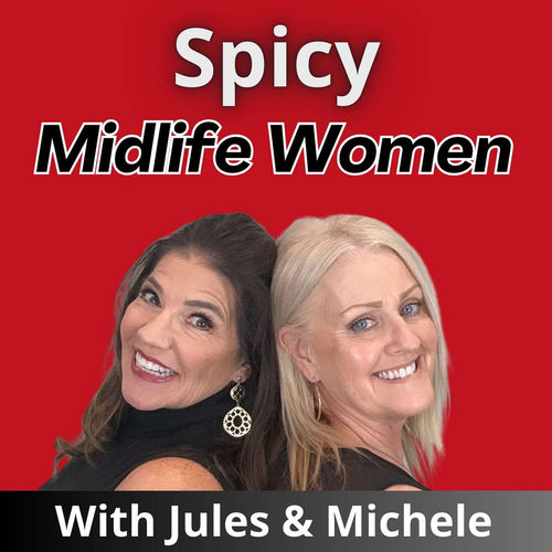 Listen to Spicy Midlife Women: Real Talk, Raw Truth, and Bold Moves for ...