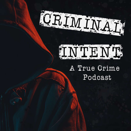 Listen to Criminal Intent podcast | Deezer