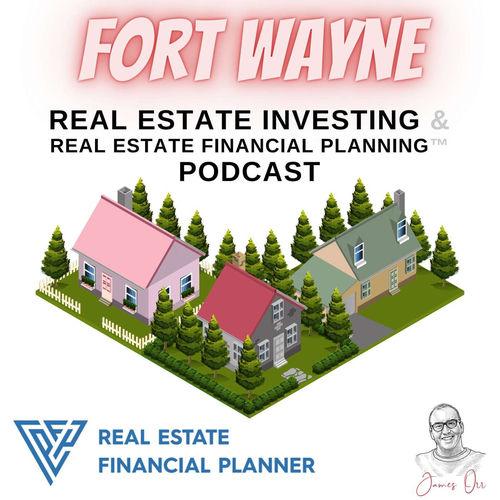 Listen to Fort Wayne Real Estate Investing & Real Estate Financial ...