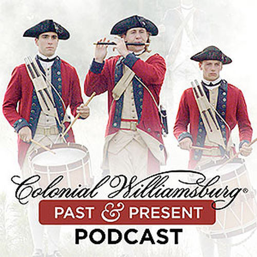 Listen to Colonial Williamsburg History Podcasts - Image Enhanced ...