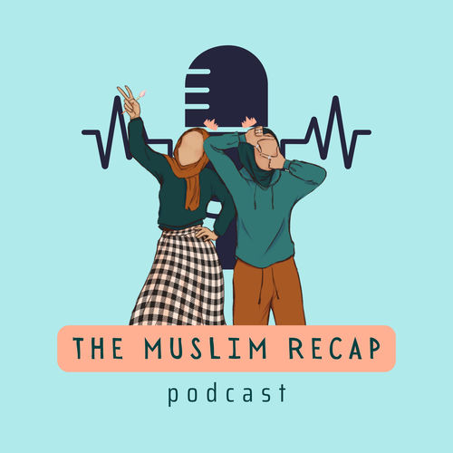 Listen to The Muslim Recap Podcast podcast | Deezer