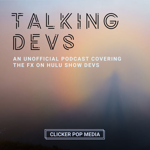 Listen to Talking DEVS – An Unofficial Podcast For The FX on Hulu Show ...
