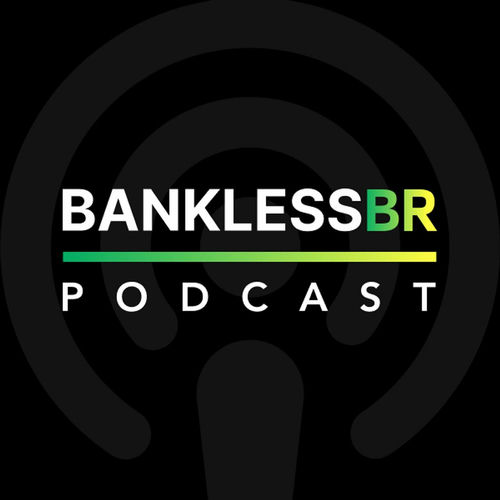 Listen to Bankless Brasil Podcast podcast | Deezer
