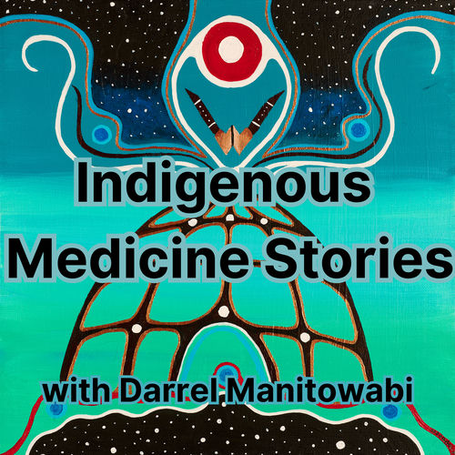 Escucha el podcast Indigenous Medicine Stories: Anishinaabe mshkiki ...