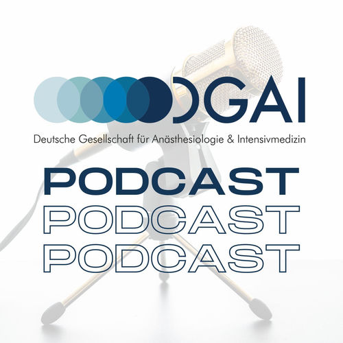 Listen to DGAI-Podcast - Deutsche Gesellschaft für Anästhesiologie und ...