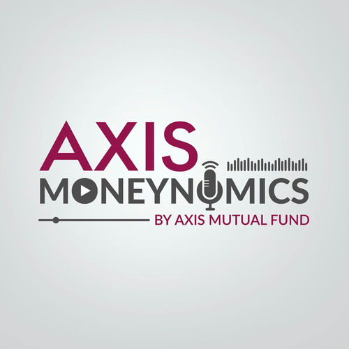 Listen to Axis Moneynomics - By Axis Mutual Fund podcast | Deezer