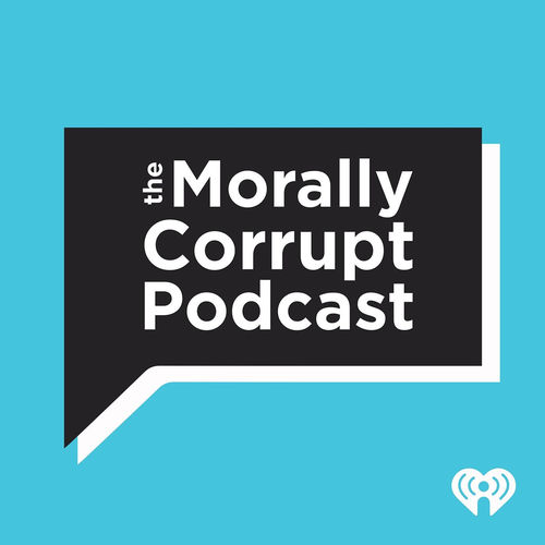 Listen to The Morally Corrupt Podcast podcast | Deezer