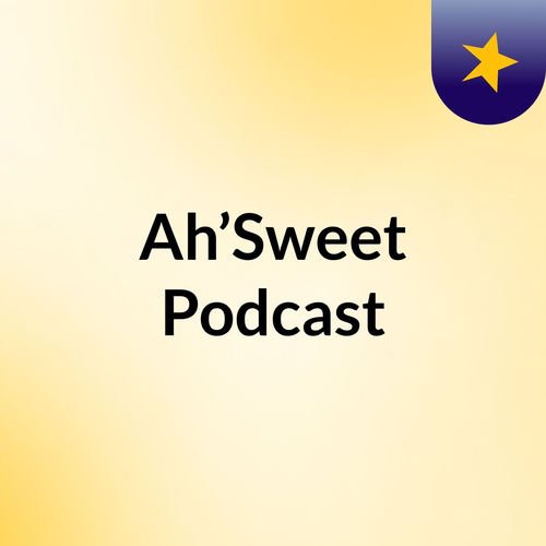 Listen to Ah’Sweet Podcast podcast | Deezer