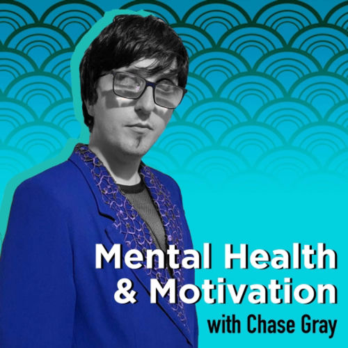 Listen to Mental Health and Motivation with Chase Gray podcast | Deezer