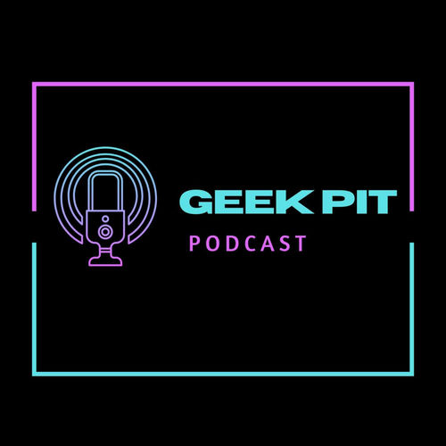 Listen to The Geek Pit podcast | Deezer