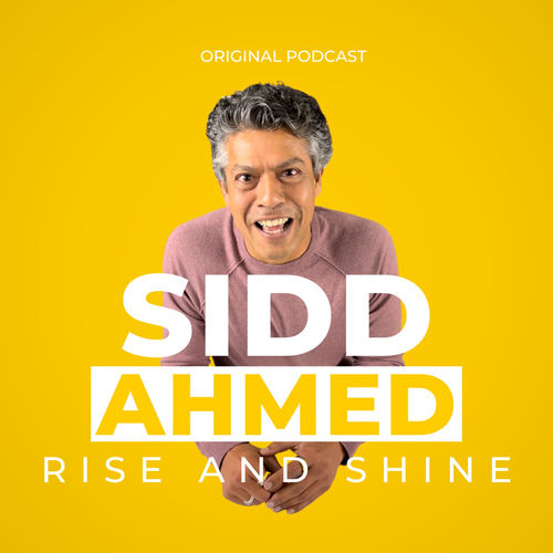Listen to Rise and Shine with Sidd Ahmed! podcast | Deezer