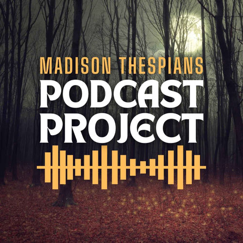 Listen to Madison Thespians Podcast Project podcast | Deezer