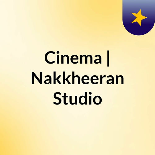 Listen to Cinema | Nakkheeran Studio podcast | Deezer